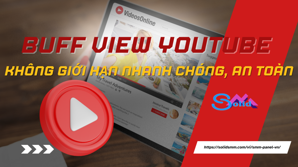 Buff view YouTube không giới hạn, nhanh chóng, an toàn